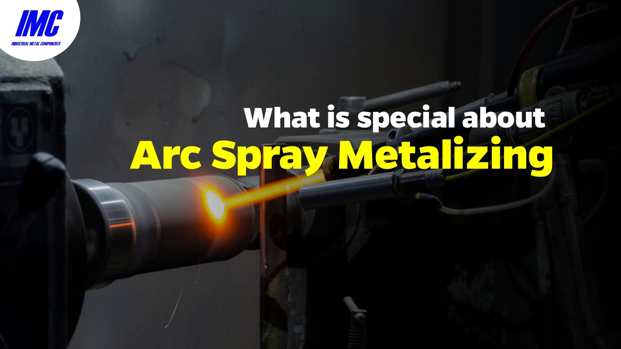 What is special about arc spray metalizing? - IMC